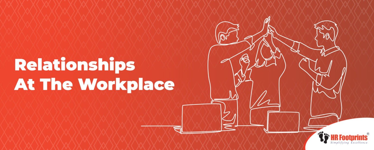 Relationships At The Workplace - HR Footprints