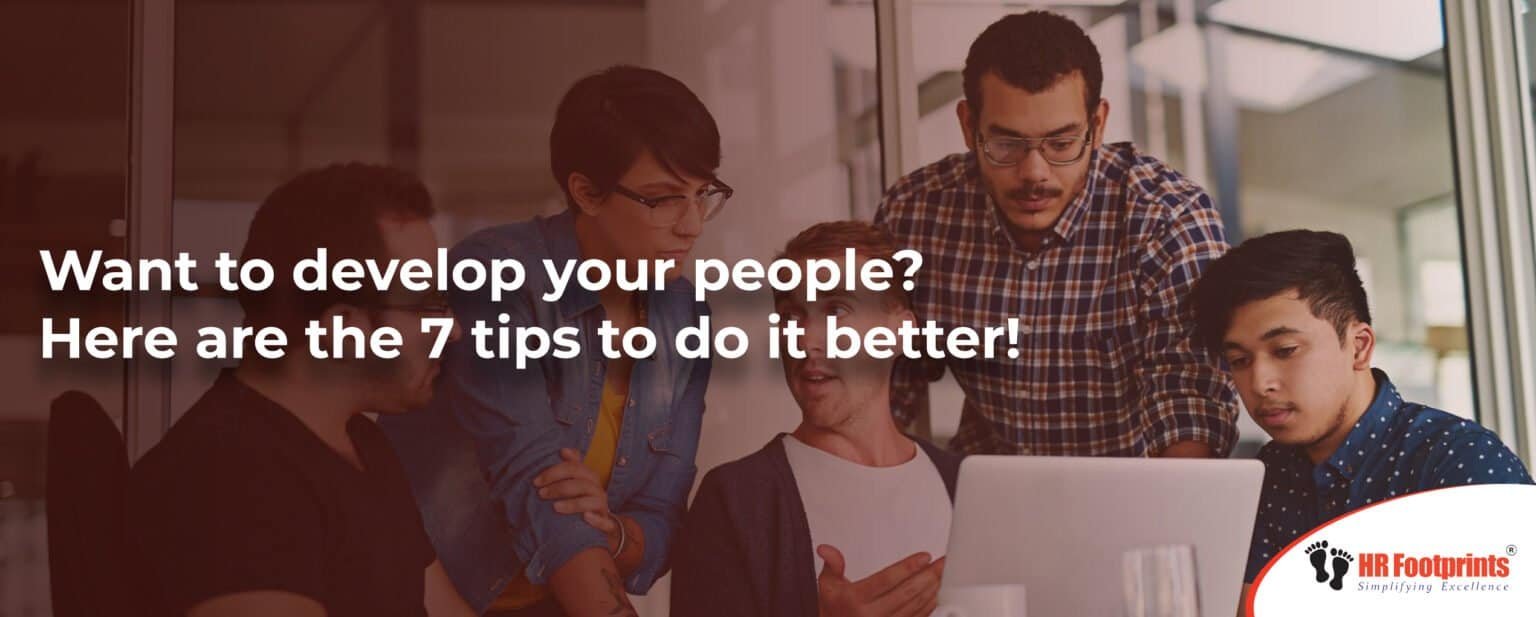 Want to develop your people? Here are the 7 tips to do it better! - HR ...