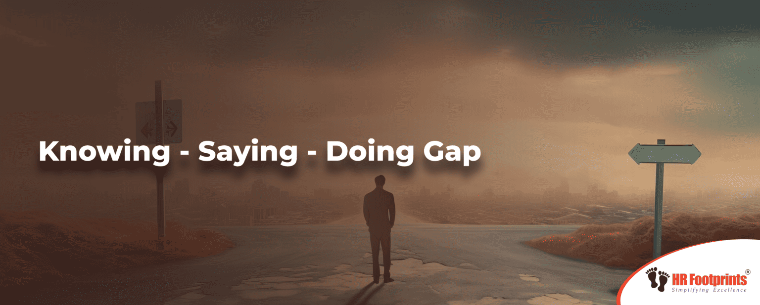 Knowing – Saying – Doing Gap - HR Footprints
